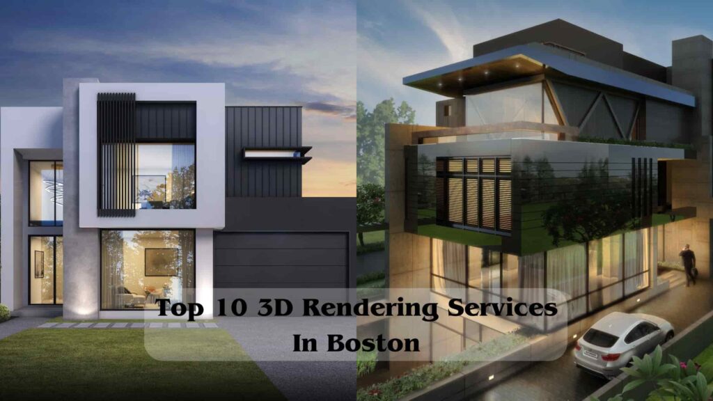 Top 10 3D Rendering Services In Boston For Realistic Visuals