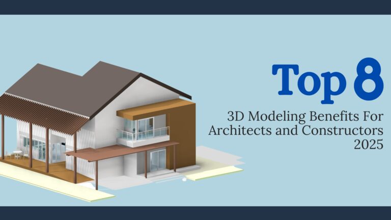 Top 8 Benefits Of 3D Modeling For Architects And Constructors